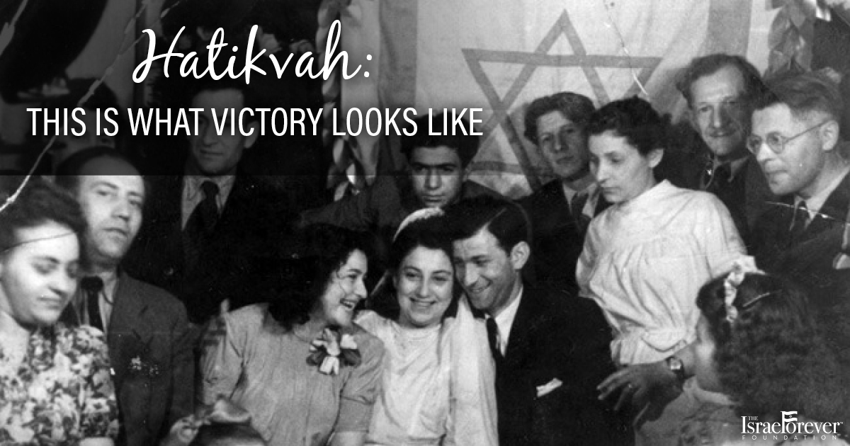 Hatikvah: This is what victory looks like: The Israel Forever Foundation