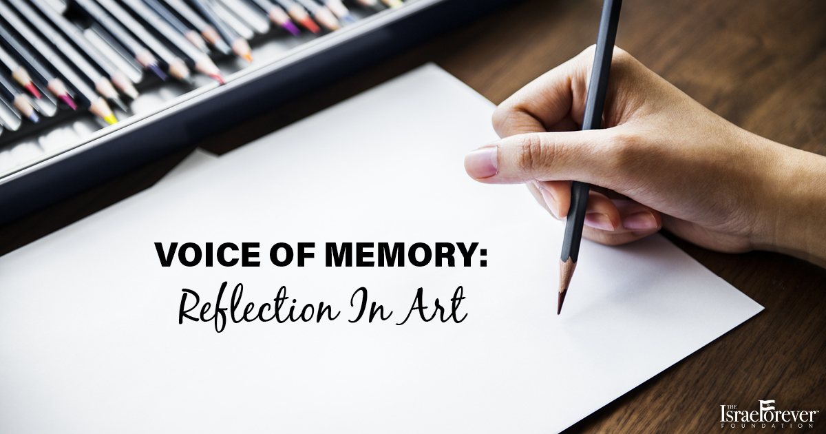 VOICE OF MEMORY: REFLECTION IN ART: The Israel Forever Foundation